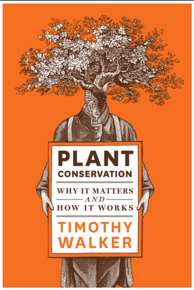 Plant Conservation: Why It Matters and How It Works by Timothy Walker ...
