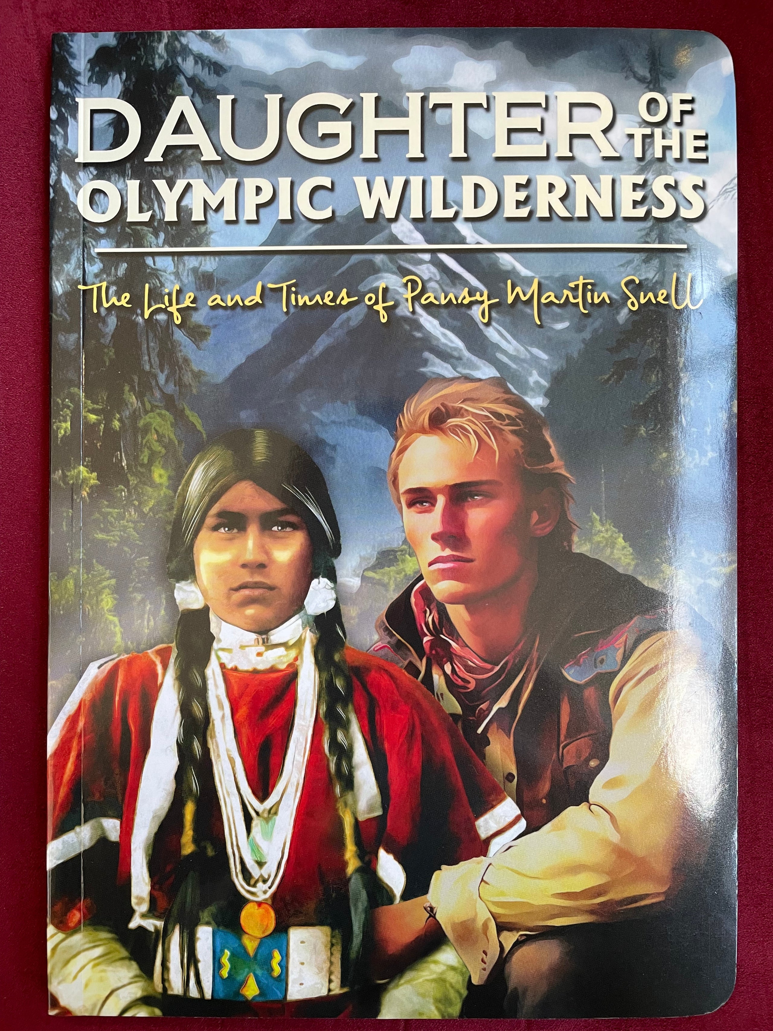 Daughter of the Olympic Wilderness the Life and Times of the Pansy ...